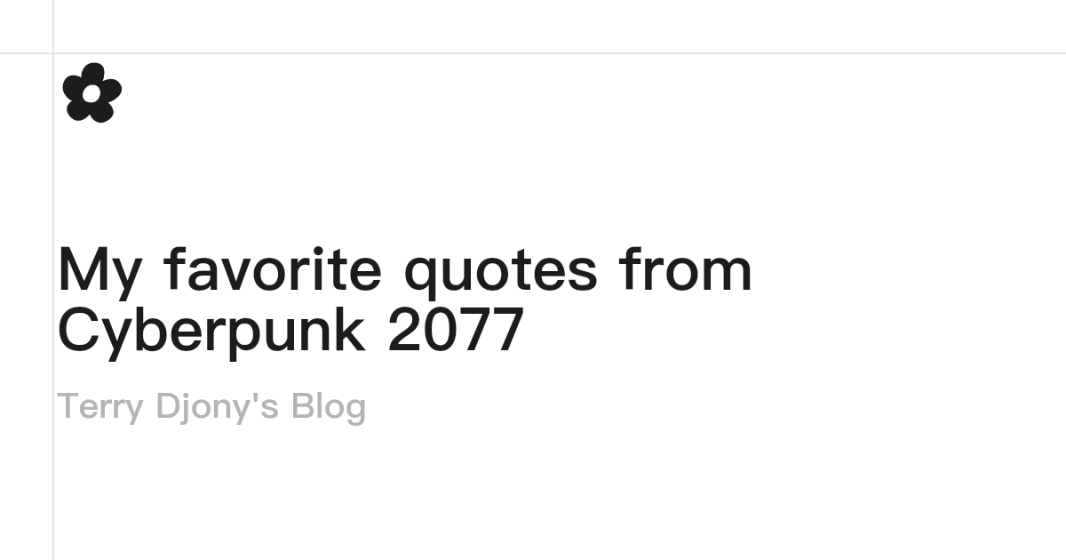 My favorite quotes from Cyberpunk 2077 · Terry Djony's Blog
